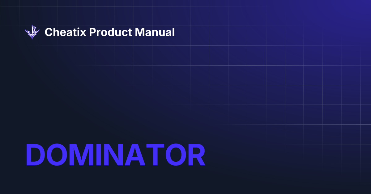 DOMINATOR | Cheatix Product Manual