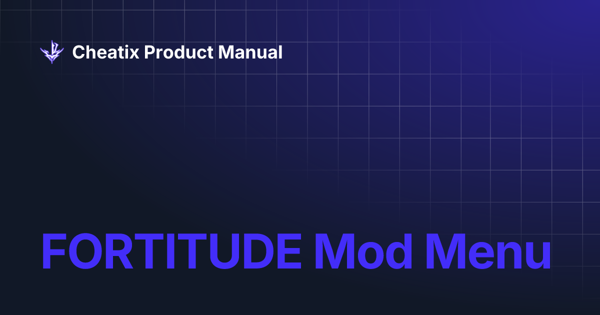 FORTITUDE Mod Menu | Cheatix Product Manual
