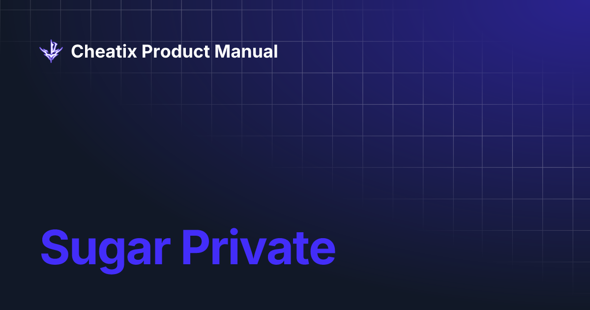 Sugar Private | Cheatix Product Manual