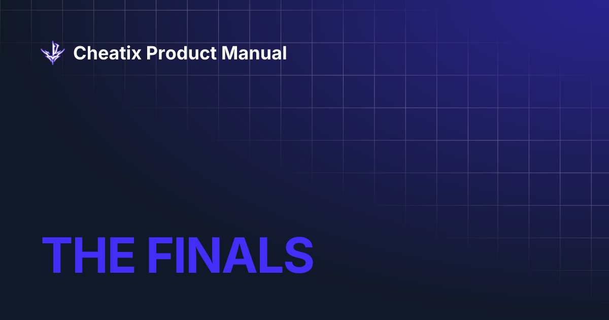THE FINALS | Cheatix Product Manual