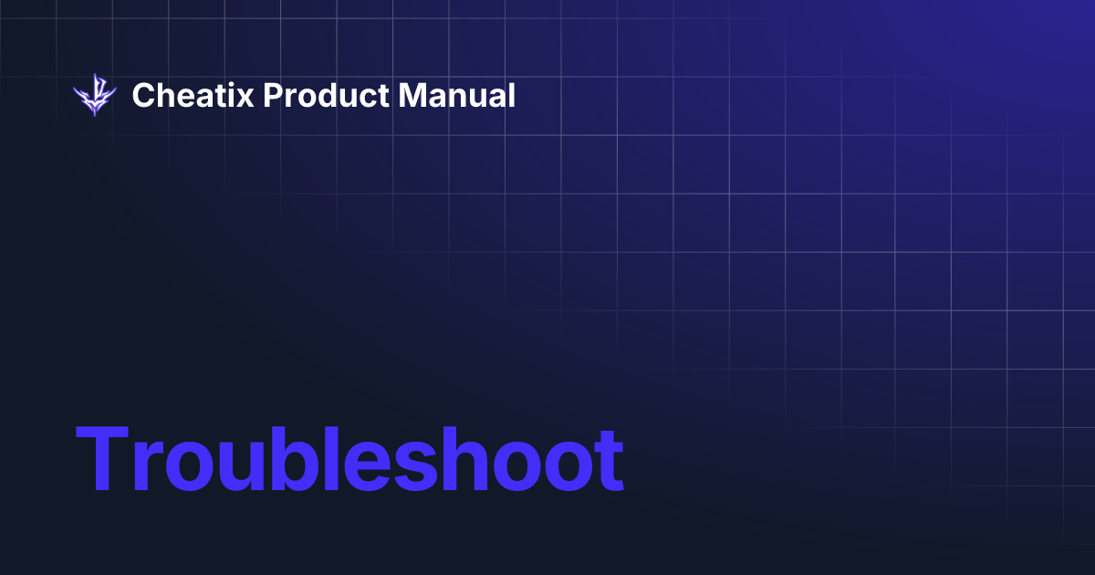 Troubleshoot | Cheatix Product Manual