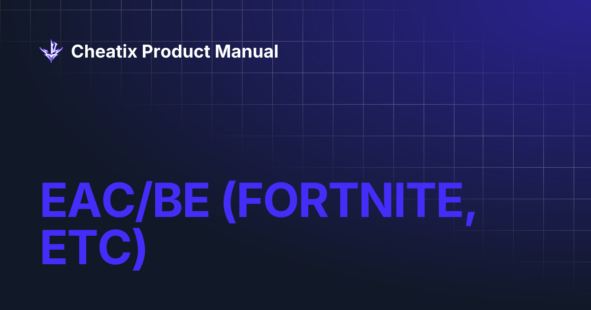 EAC/BE (FORTNITE, ETC) | Cheatix Product Manual