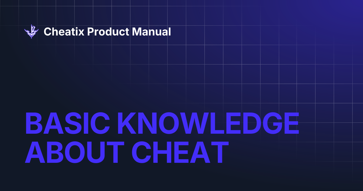 BASIC KNOWLEDGE ABOUT CHEAT | Cheatix Product Manual
