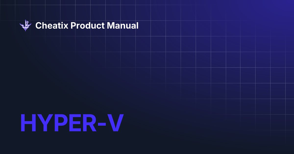 HYPER-V | Cheatix Product Manual