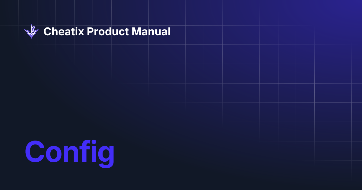 Config | Cheatix Product Manual