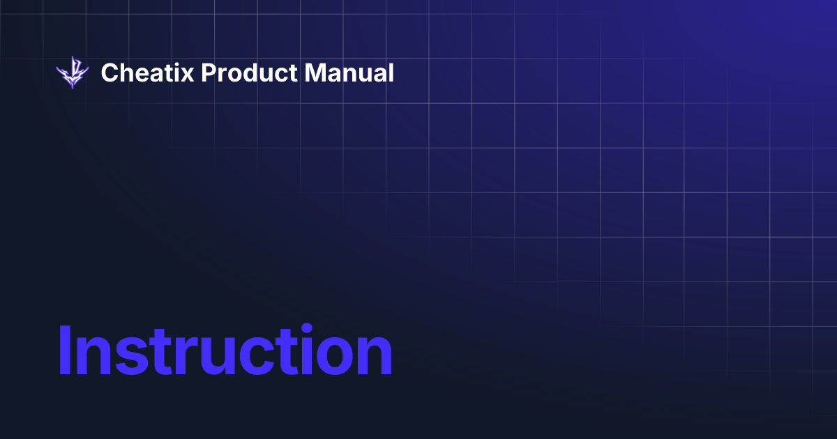 Instruction | Cheatix Product Manual