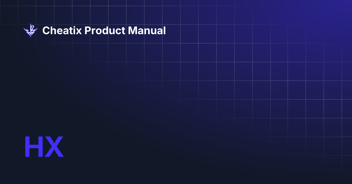 HX | Cheatix Product Manual