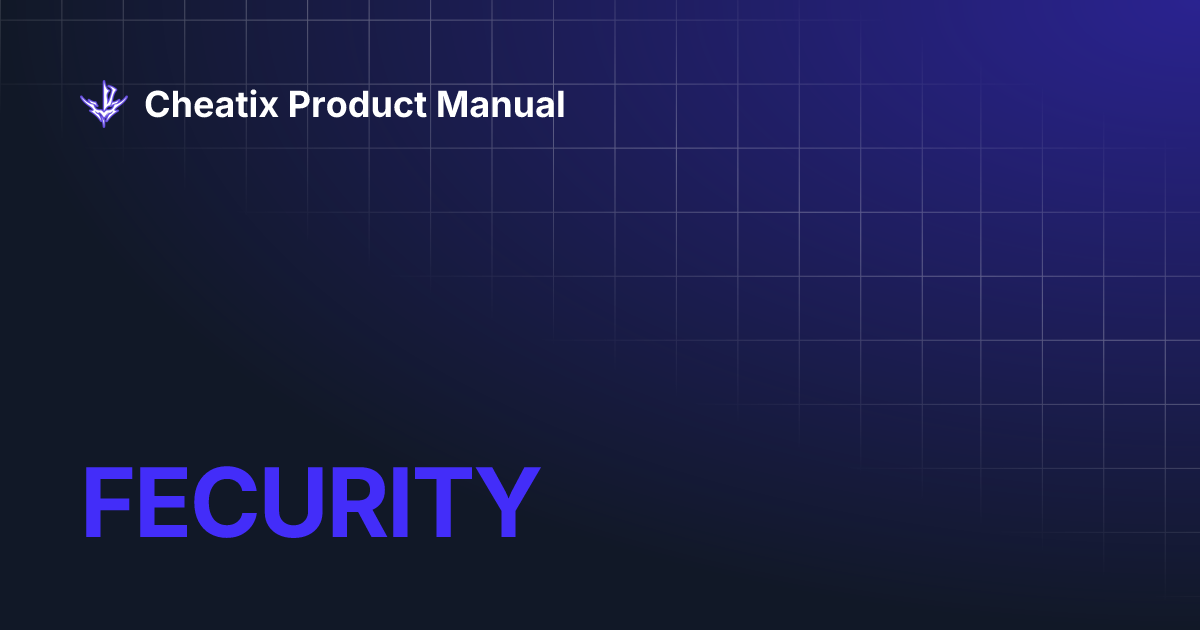 FECURITY | Cheatix Product Manual