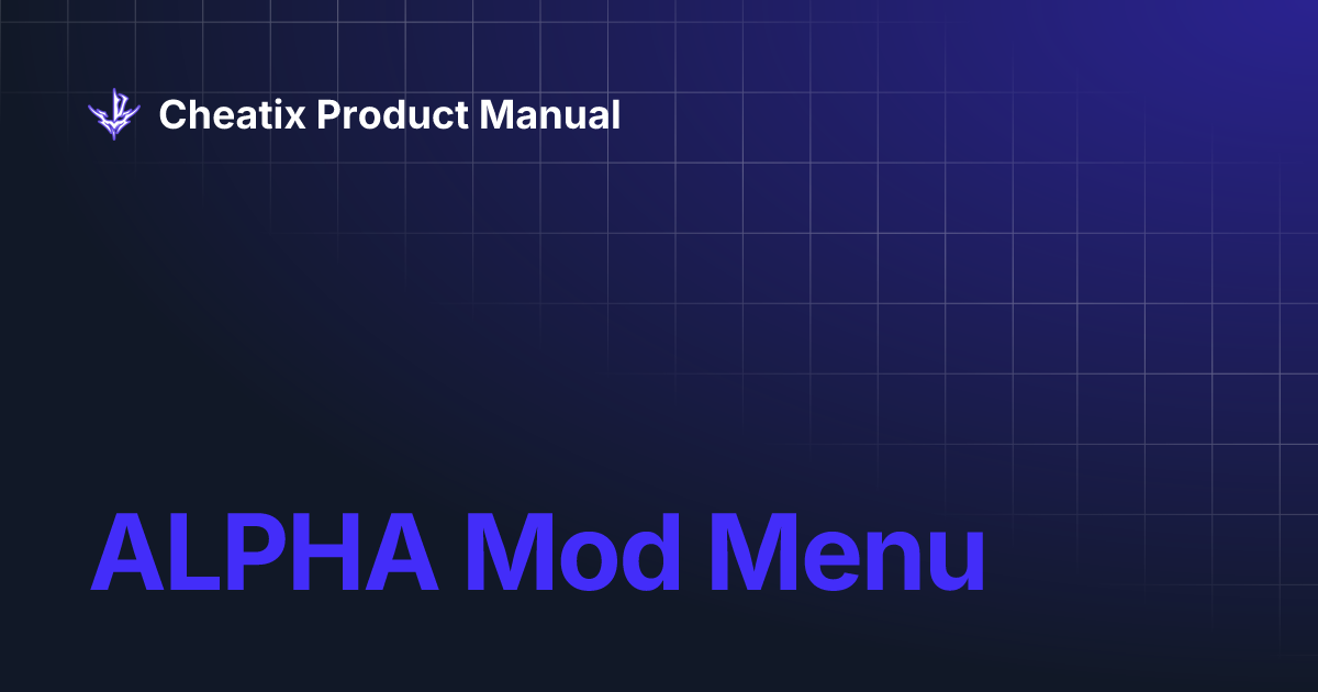 ALPHA Mod Menu | Cheatix Product Manual