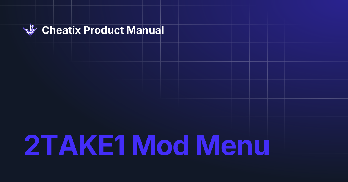 2TAKE1 Mod Menu | Cheatix Product Manual