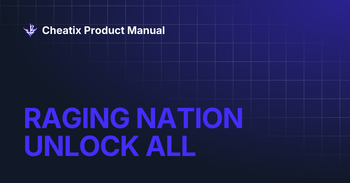 RAGING NATION UNLOCK ALL | Cheatix Product Manual